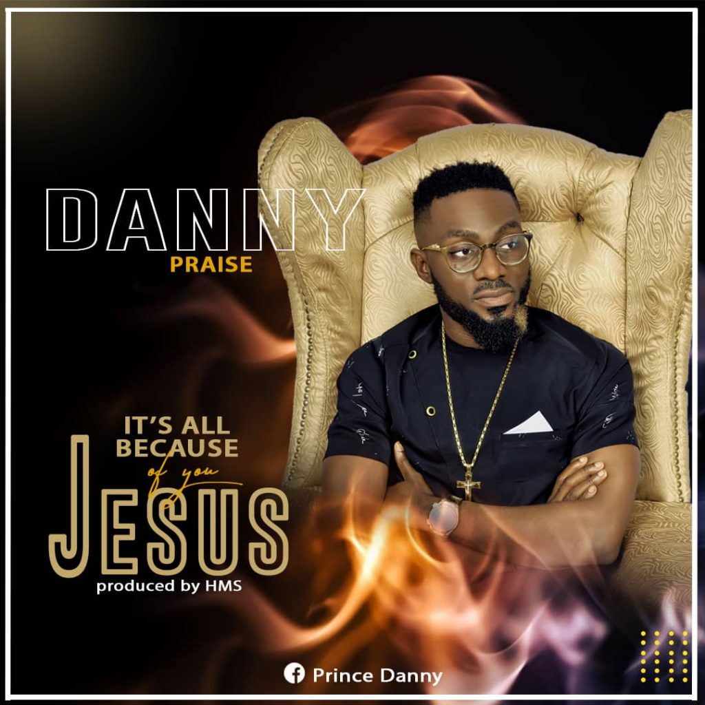 IT’S ALL BECAUSE OF YOU JESUS -Danny Praise - Cfaith Radio | World's #1 ...